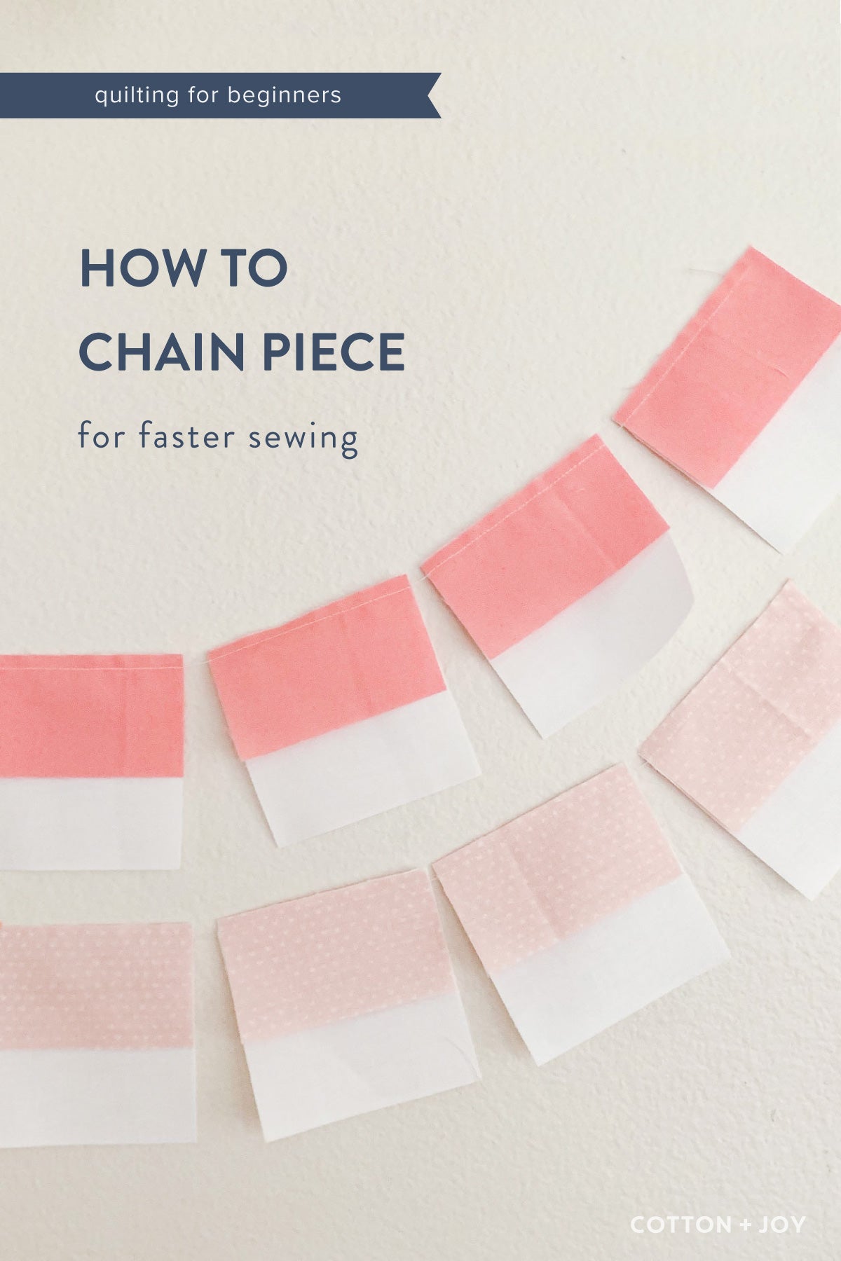 Chain Piecing Tutorials + Tips – Cotton and Joy