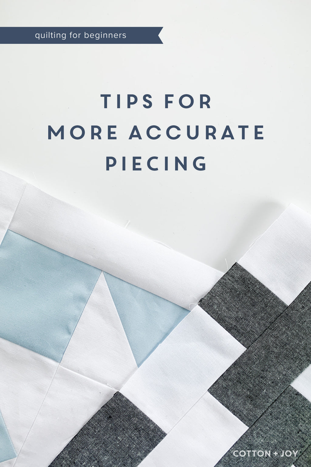 Piecing Tips for Beginning Quilters - Cotton and Joy